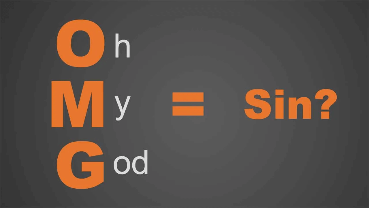 Is saying ‘Oh My God’ a sin? - Christian Faith Guide